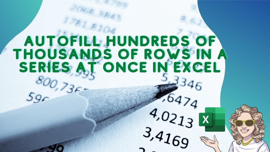 Excel Tutorial Autofill A Series Hundreds Of Thousands Of Rows In Seconds